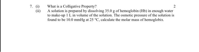 Solved 7. (i) What is a Colligative Property? 2 (ii) A | Chegg.com