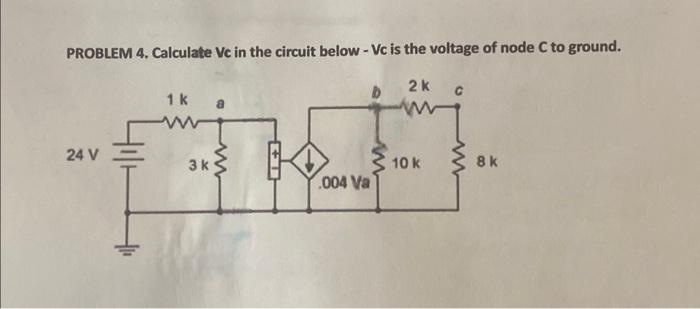 Solved PROBLEM 4. Calculate Vc in the circuit below - Vc is | Chegg.com