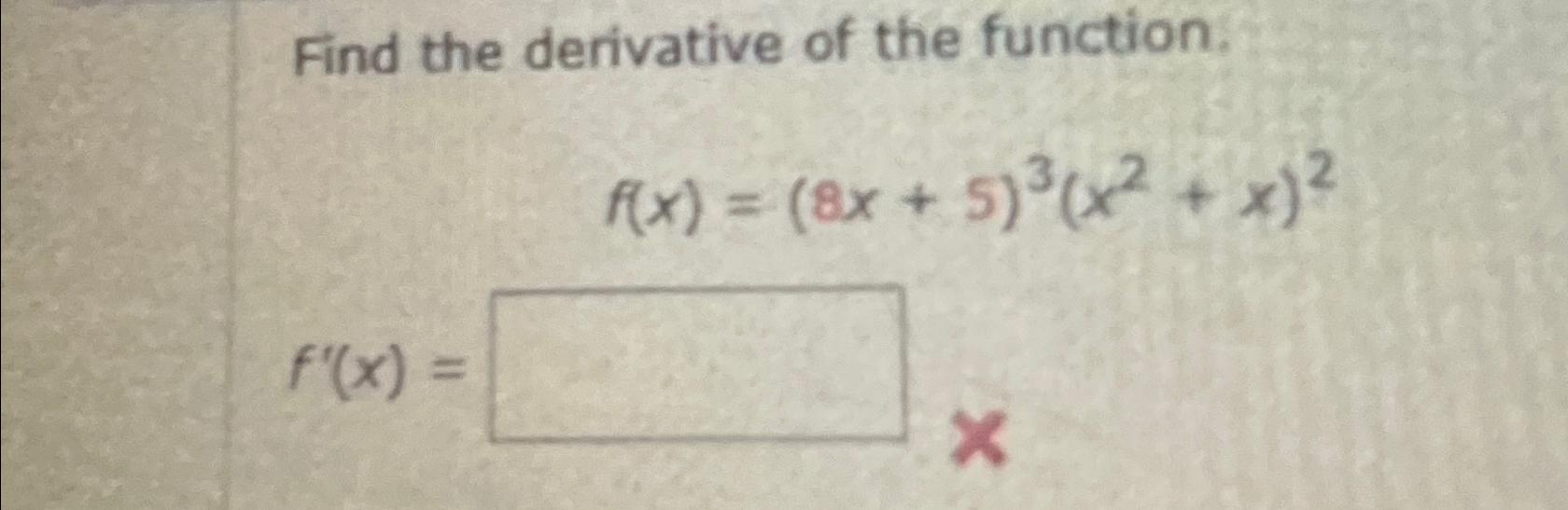 Solved Find the derivative of the | Chegg.com