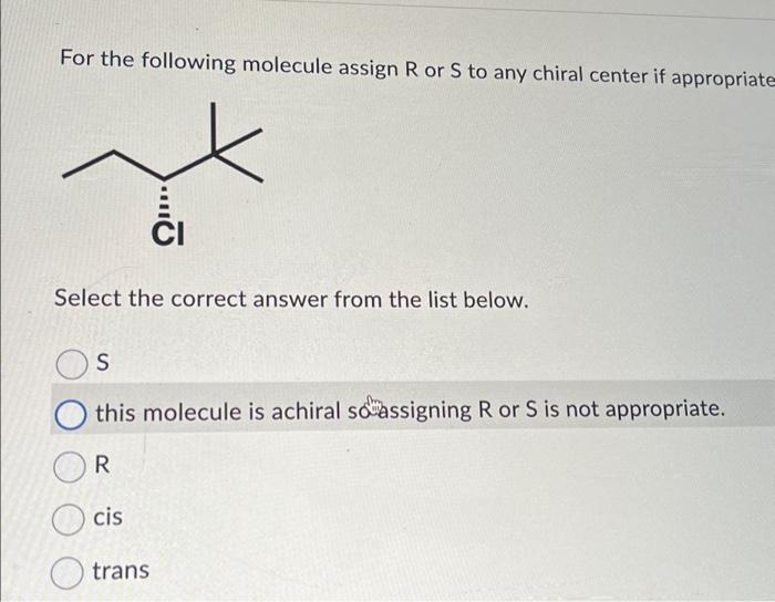 Solved For the following molecule assign R or S to any | Chegg.com