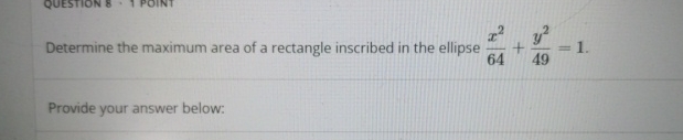 Solved Determine the maximum area of a rectangle inscribed | Chegg.com