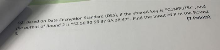 Solved Q2: Based on Data Encryption Standard (DES), if the | Chegg.com