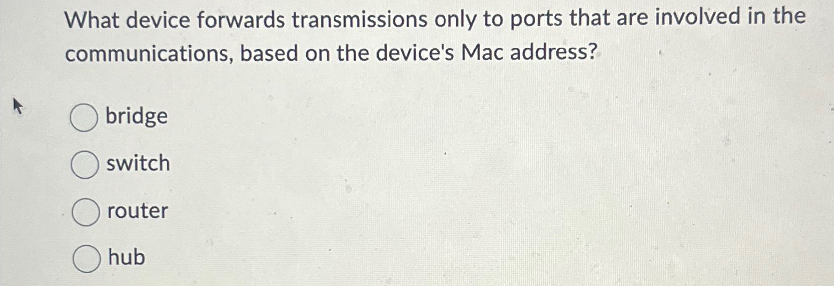Solved What device forwards transmissions only to ports that | Chegg.com