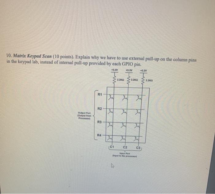 Solved 10. Matrix Keypad Scan (10 points). Explain why we | Chegg.com