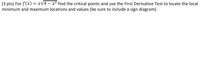 Solved (3 ﻿pts) ﻿For f(x)=x4-x22 ﻿find the critical points | Chegg.com