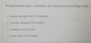 Solved Programmable logic controllers are categorized | Chegg.com
