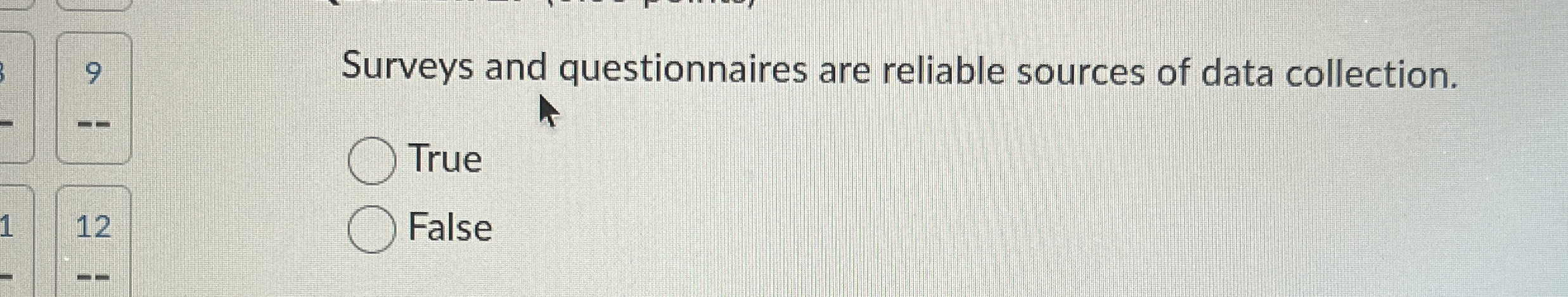 Solved 9Surveys and questionnaires are reliable sources of | Chegg.com