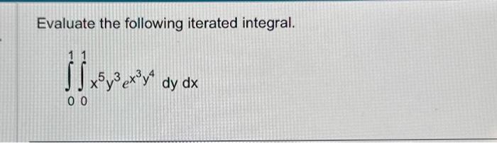 Solved Evaluate the following iterated integral. | Chegg.com