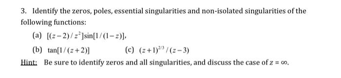 Solved 3. Identify the zeros, poles, essential singularities | Chegg.com