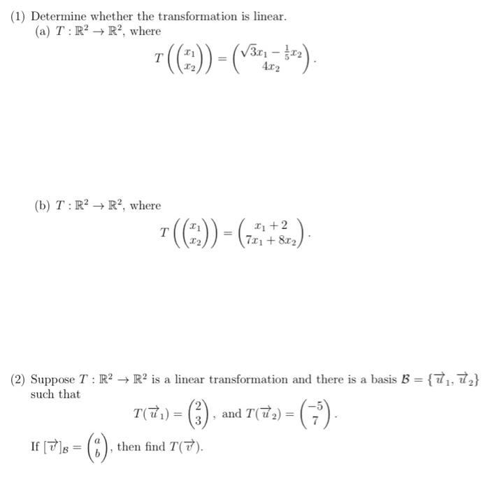 Solved (1) Determine whether the transformation is linear. | Chegg.com