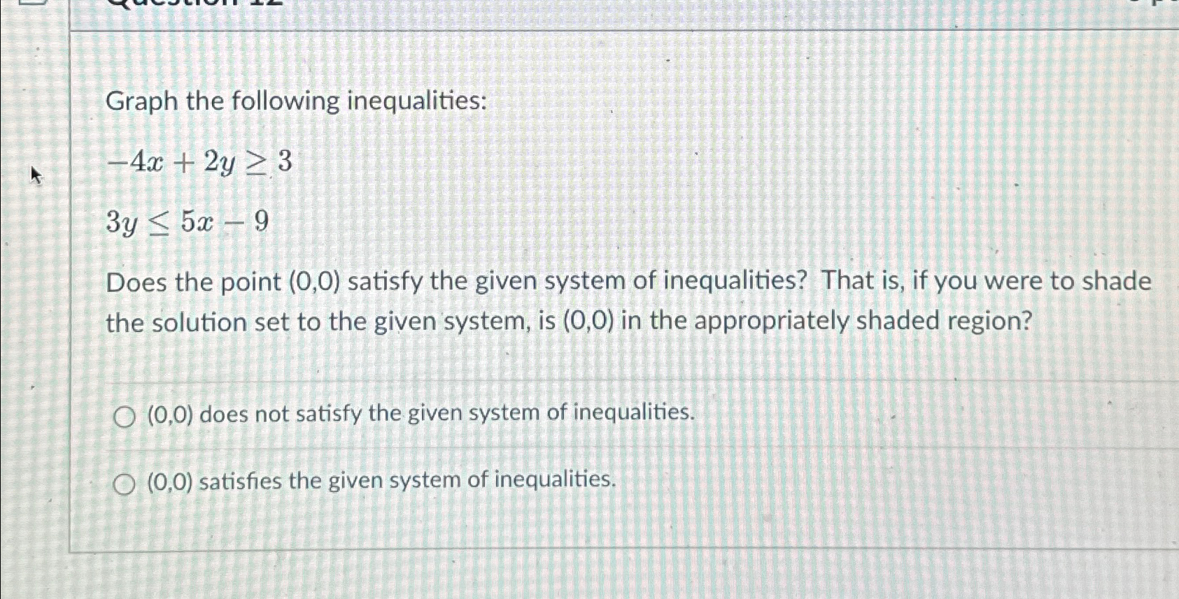 Solved Graph the following inequalities:-4x+2y≥33y≤5x-9Does | Chegg.com