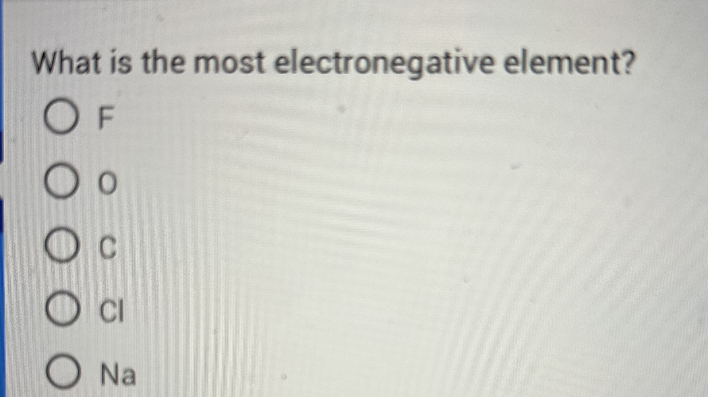 Solved What is the most electronegative element?F0CClNa | Chegg.com