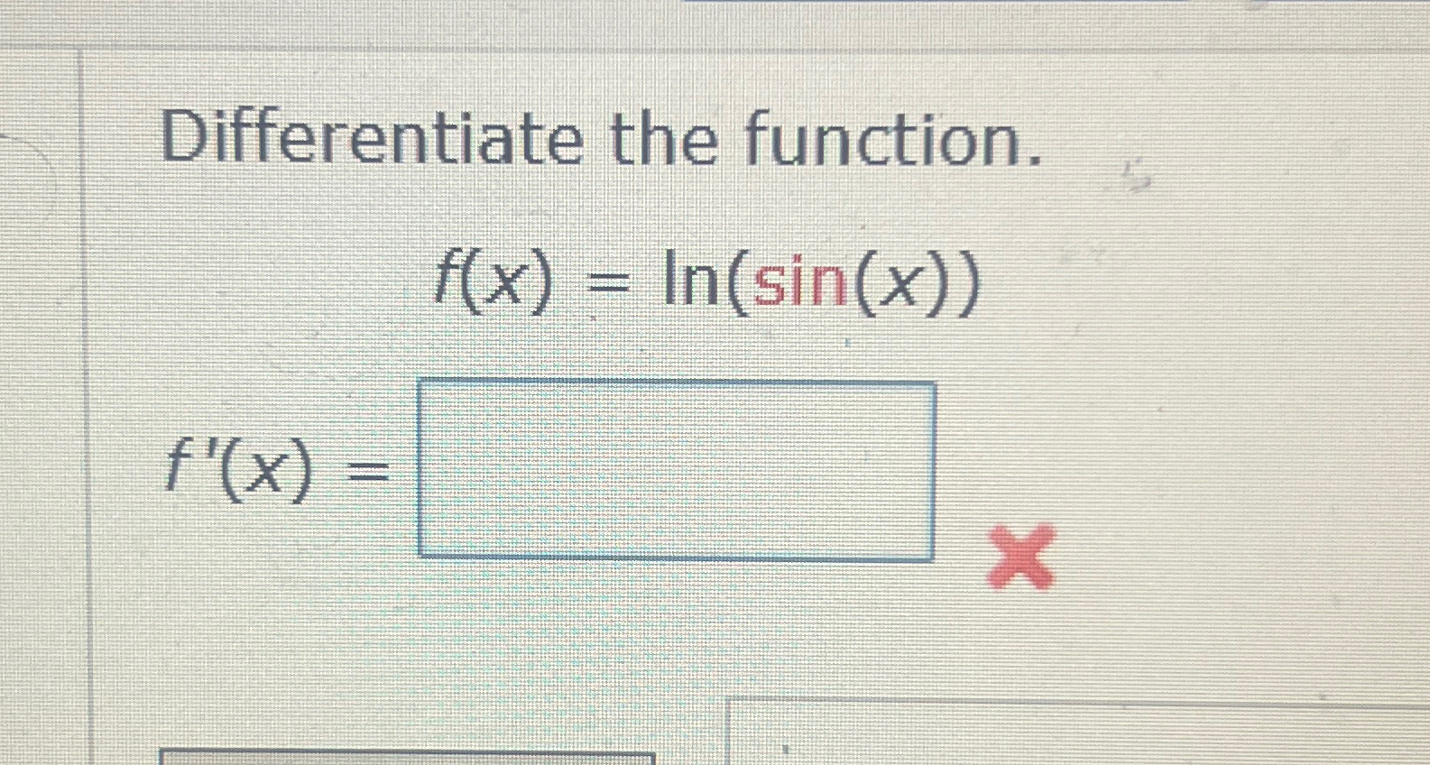 Solved Differentiate the function.f(x)=ln(sin(x))f'(x)= | Chegg.com