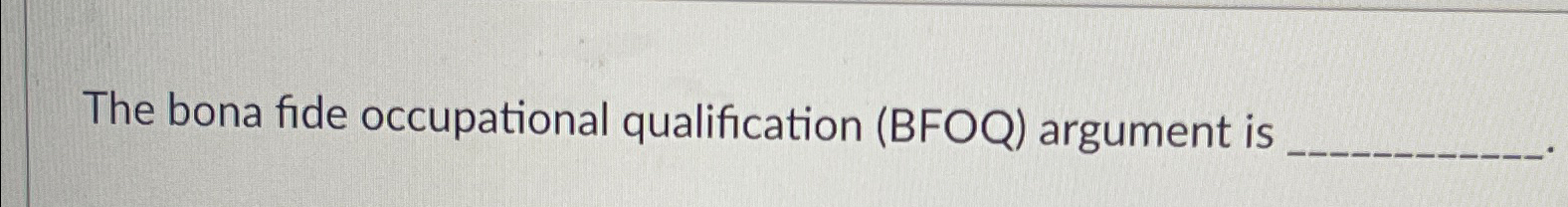 Solved The bona fide occupational qualification (BFOQ) | Chegg.com