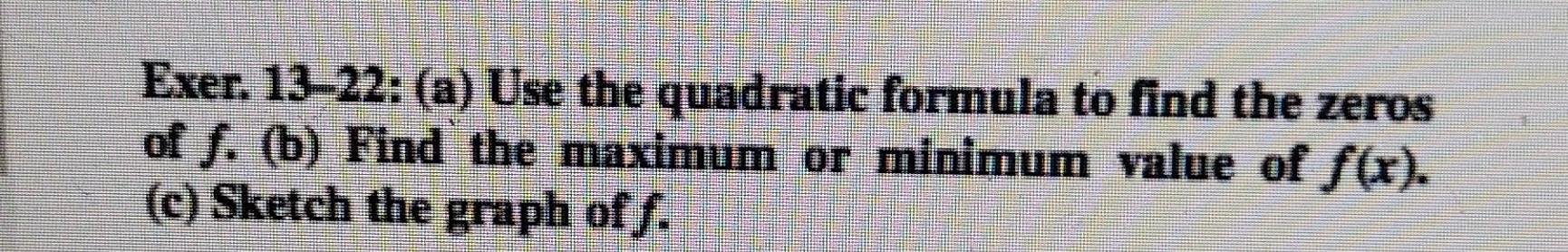 Solved Exer. 13-22: (a) Use the quadratic formula to find | Chegg.com Solved Exer. 13-22: (a) Use the quadratic formula to find | Chegg.com