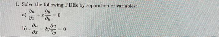 Solved 1. Solve the following PDEs by separation of | Chegg.com