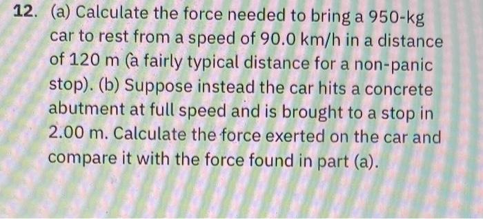 Solved 12. (a) Calculate the force needed to bring a 950-kg | Chegg.com