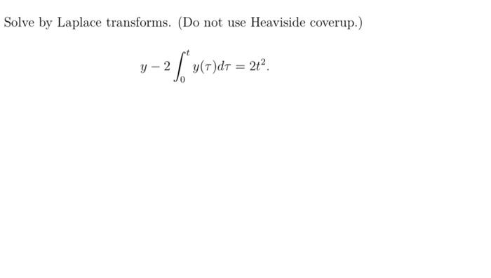 Solved Solve by Laplace transforms. (Do not use Heaviside | Chegg.com