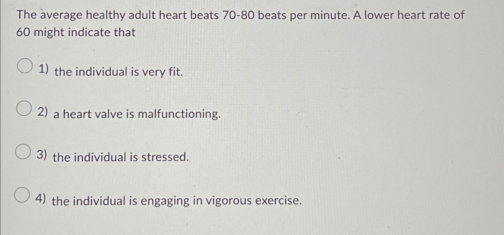Solved The average healthy adult heart beats 70-80 ﻿beats | Chegg.com