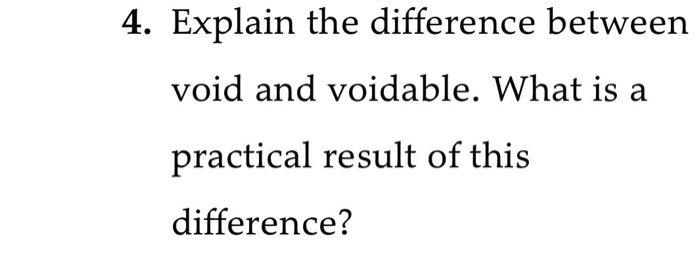 Solved 4. Explain the difference between void and voidable. | Chegg.com