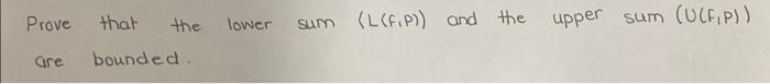 Solved Prove that the lower sum (LCF.P)) and the upper sum | Chegg.com