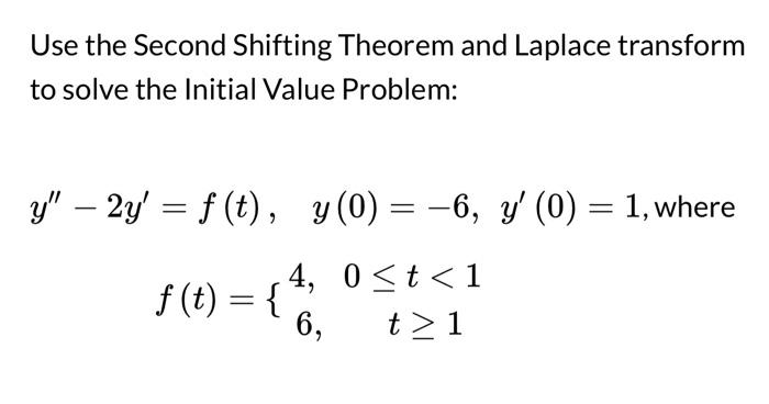 Solved Use the Second Shifting Theorem and Laplace transform | Chegg.com