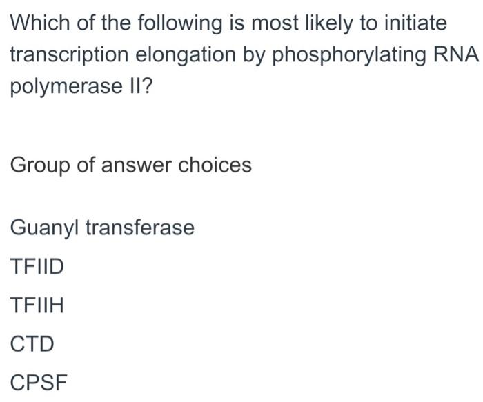 Solved Which of the following is most likely to initiate | Chegg.com