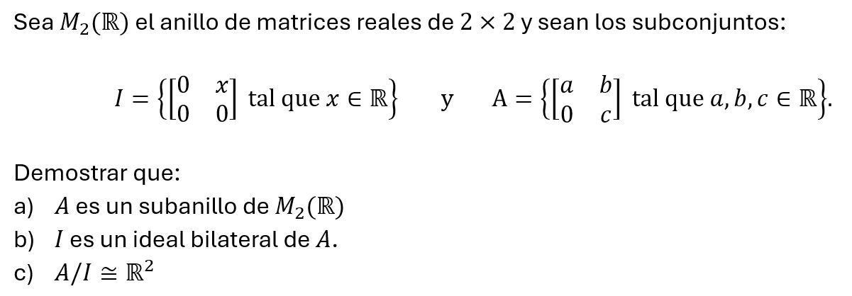 Solved Sea M2(R) ﻿el anillo de matrices reales de 2×2 ﻿y | Chegg.com