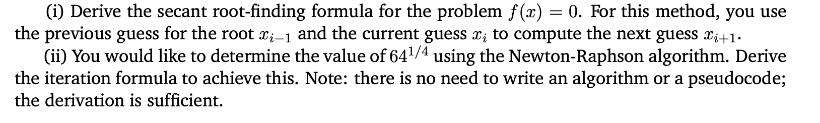 Solved (i) ﻿Derive the secant root-finding formula for the | Chegg.com
