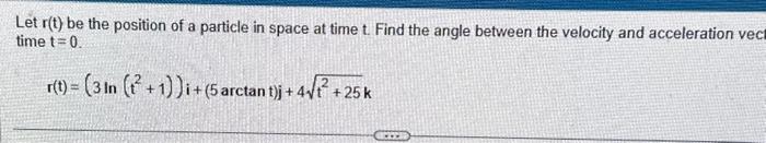 Solved Let r(t) be the position of a particle in space at | Chegg.com