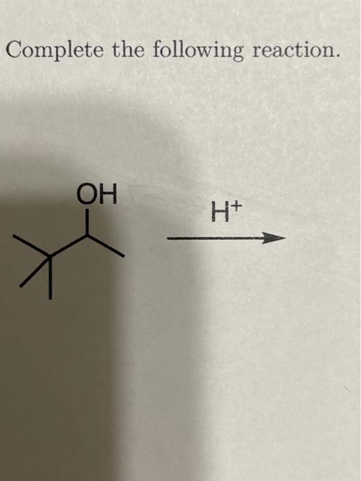 Solved Complete the following reaction. OH H+ | Chegg.com