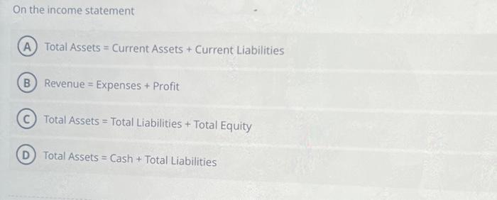 Solved On the income statement Total Assets = Current Assets | Chegg.com