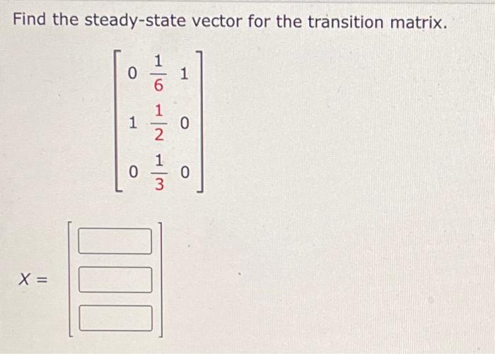 Solved Find the steady-state vector for the transition | Chegg.com