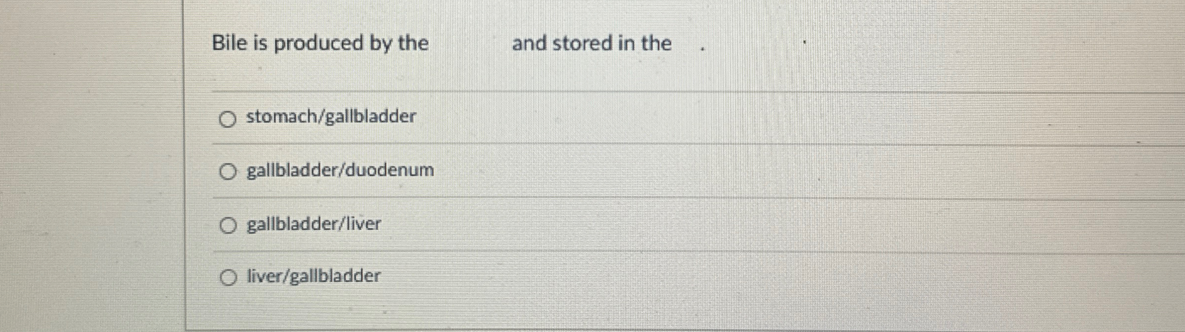 Solved Bile is produced by the and stored in | Chegg.com