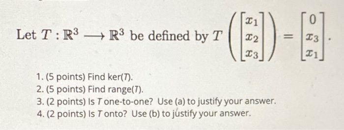 Solved 0 Let T:R3 + R3 be defined by T 12 = 13 11 1.(5 | Chegg.com