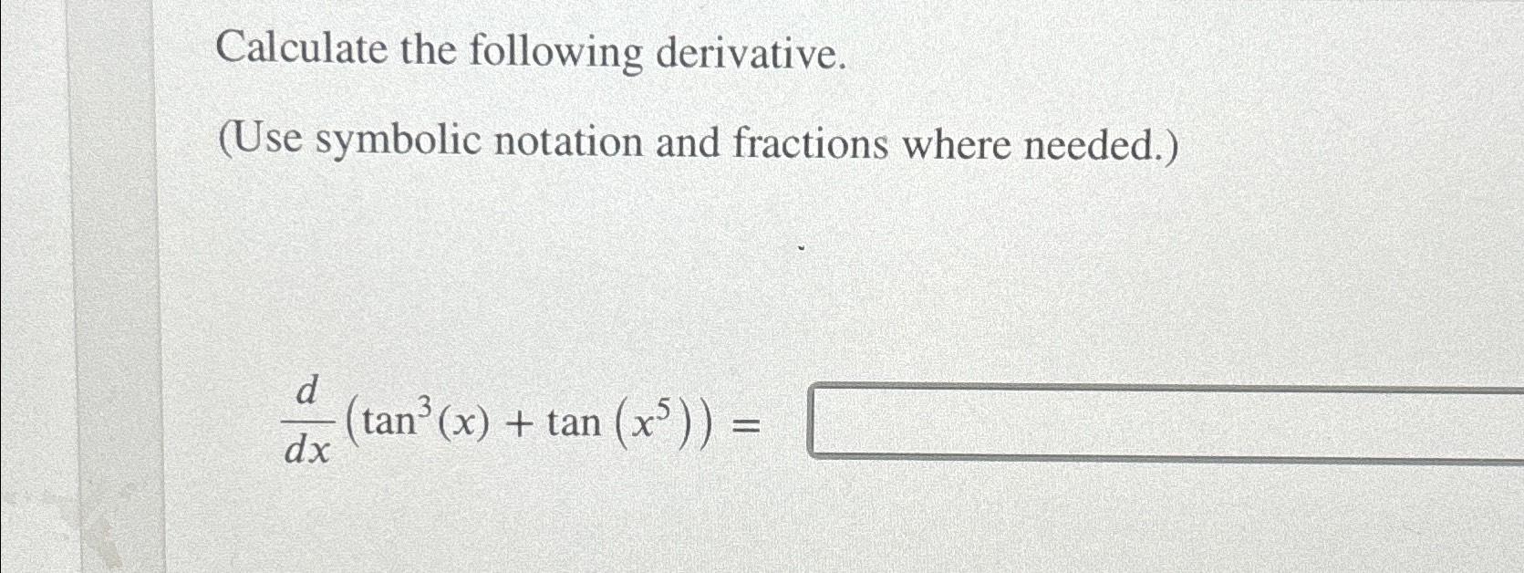 Solved Calculate the following derivative.(Use symbolic | Chegg.com
