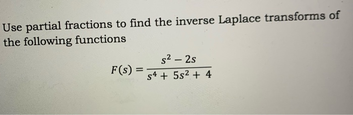 Solved Use partial fractions to find the inverse Laplace | Chegg.com