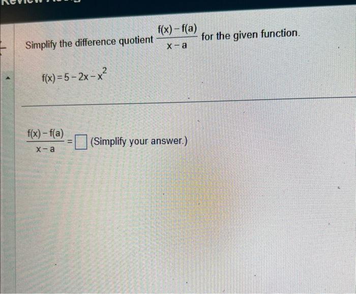 Solved Simplify the difference quotient x−af(x)−f(a) for the | Chegg.com