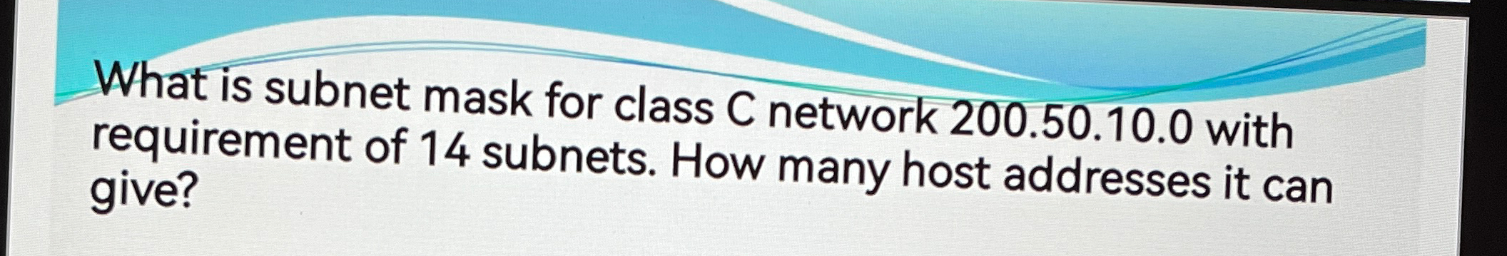 Solved What is subnet mask for class C network 200.50.10.0 | Chegg.com