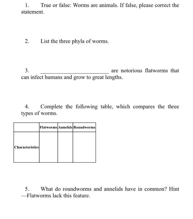 Solved 1. True or false: Worms are animals. If false, please | Chegg.com
