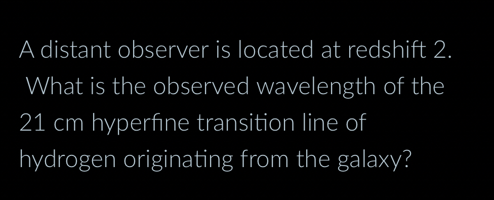 Solved A distant observer is located at redshift 2. ﻿What is | Chegg.com