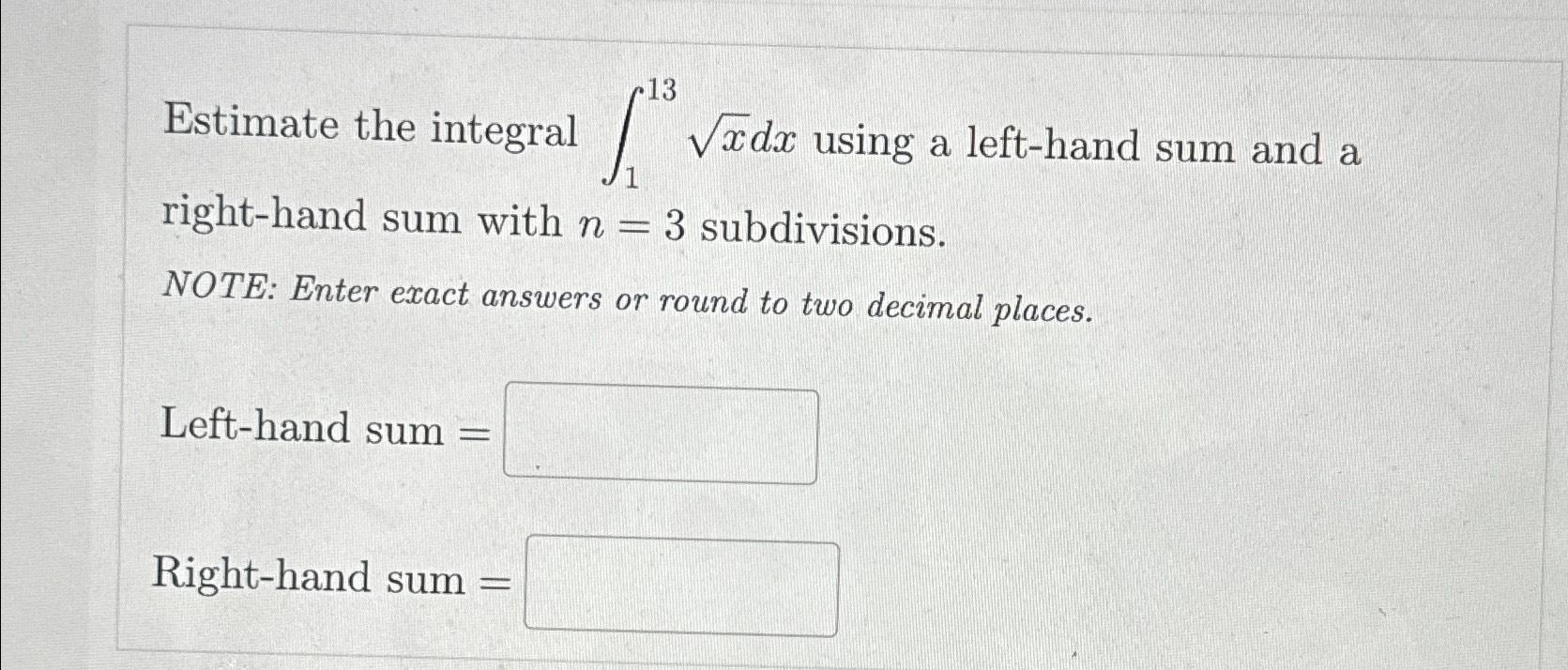 Solved Estimate the integral ∫113x2dx ﻿using a left-hand sum | Chegg.com