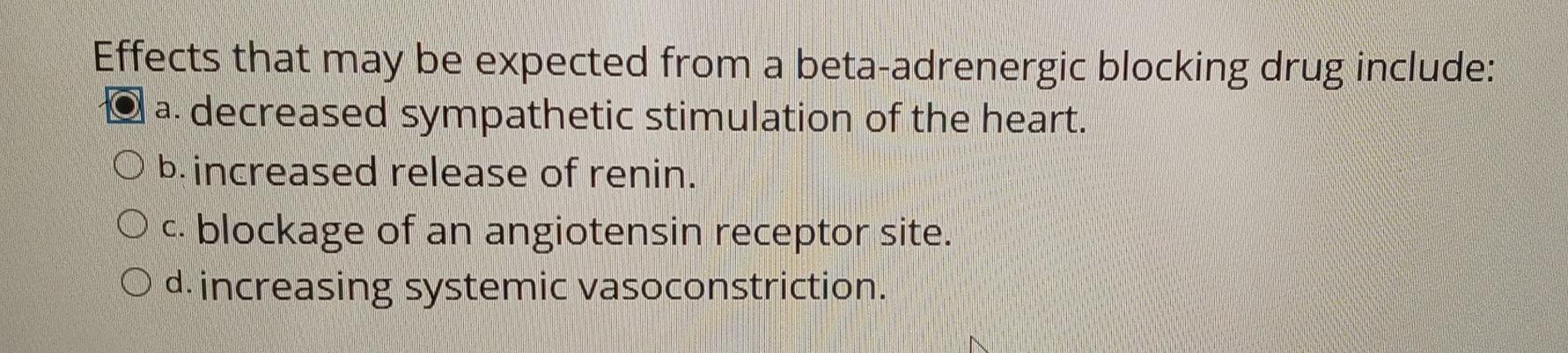 Solved Effects that may be expected from a beta-adrenergic | Chegg.com