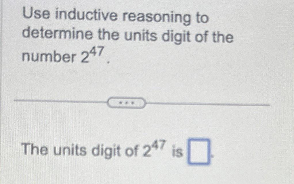 Solved Use inductive reasoning to determine the units digit | Chegg.com
