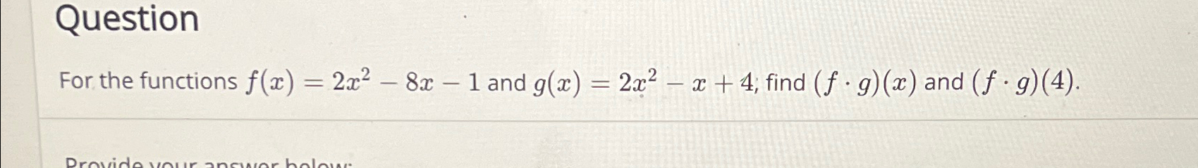 Solved QuestionFor the functions f(x)=2x2-8x-1 and | Chegg.com Solved QuestionFor the functions f(x)=2x2-8x-1 and | Chegg.com