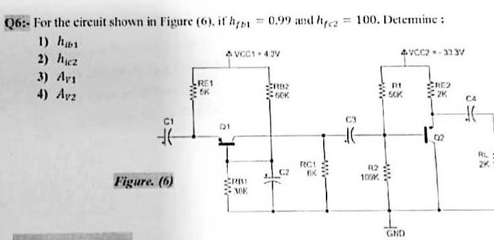 Solved 100. Determine: Q6:- For the circuit shown in Figure | Chegg.com