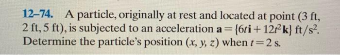 Solved 12-74. A particle, originally at rest and located at | Chegg.com