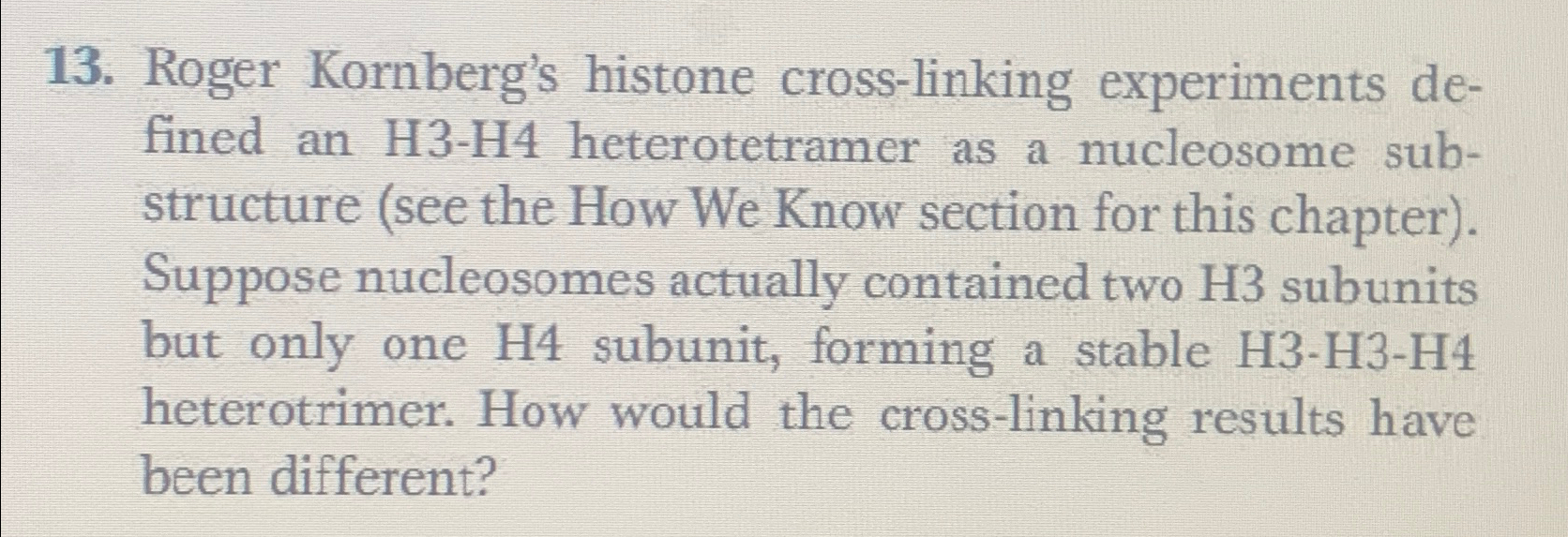 Solved Roger Kornberg's histone cross-linking experiments | Chegg.com