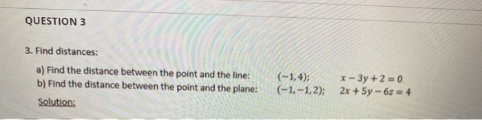 Solved QUESTION 3 3. Find distances: a) Find the distance | Chegg.com