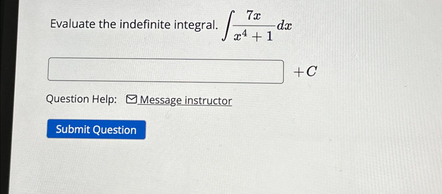 Solved Evaluate the indefinite integral. ∫﻿﻿7xx4+1dx | Chegg.com